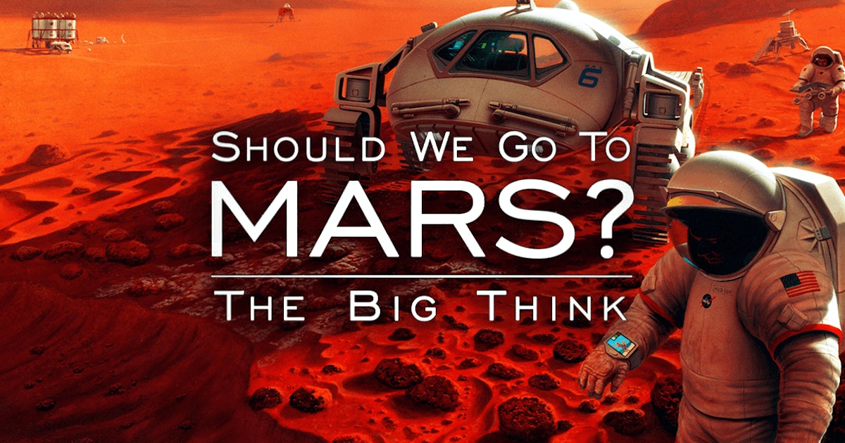 Why Should We Go To Mars